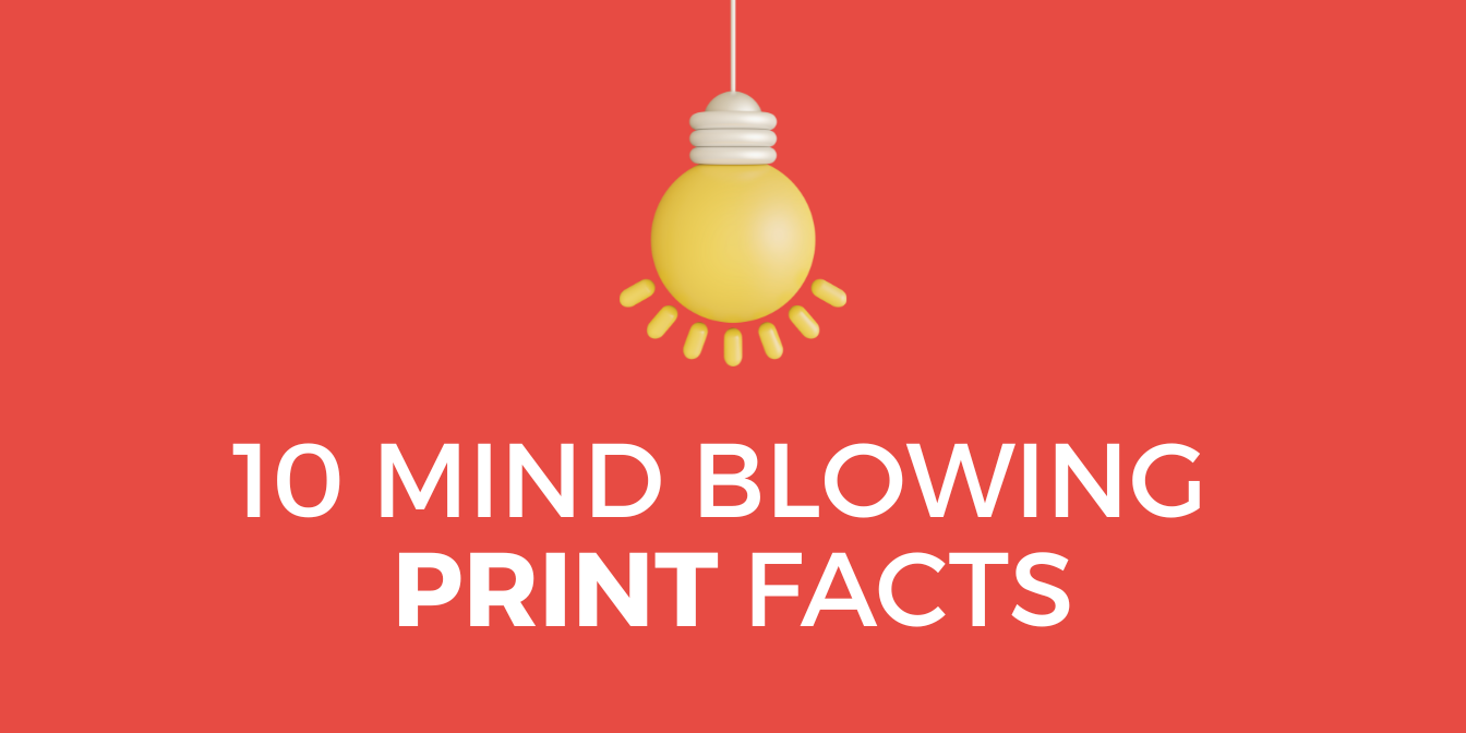 10 Mind-Blowing Print Facts!